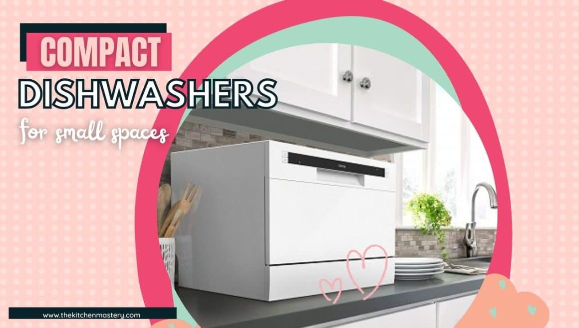 The Top 5 Small Dishwashers for a Small Space
